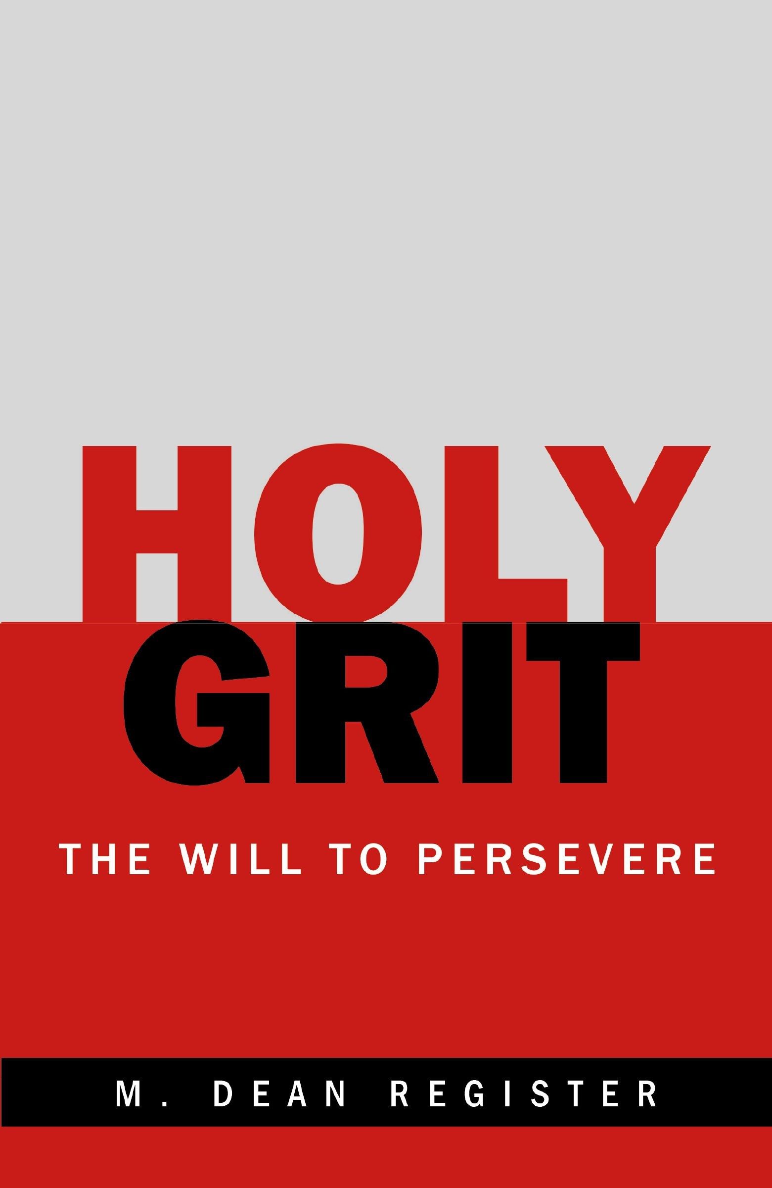 Holy Grit: The Will to Persevere | Cross Way Christian Supply