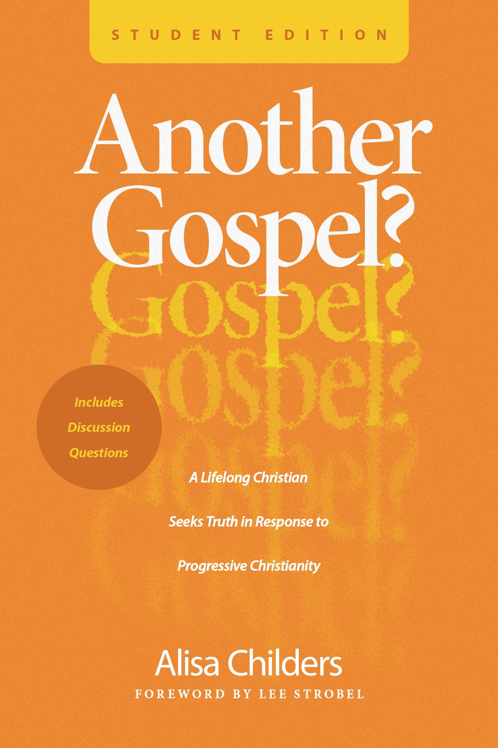 Another Gospel? Student Edition: A Lifelong Christian Seeks Truth in ...