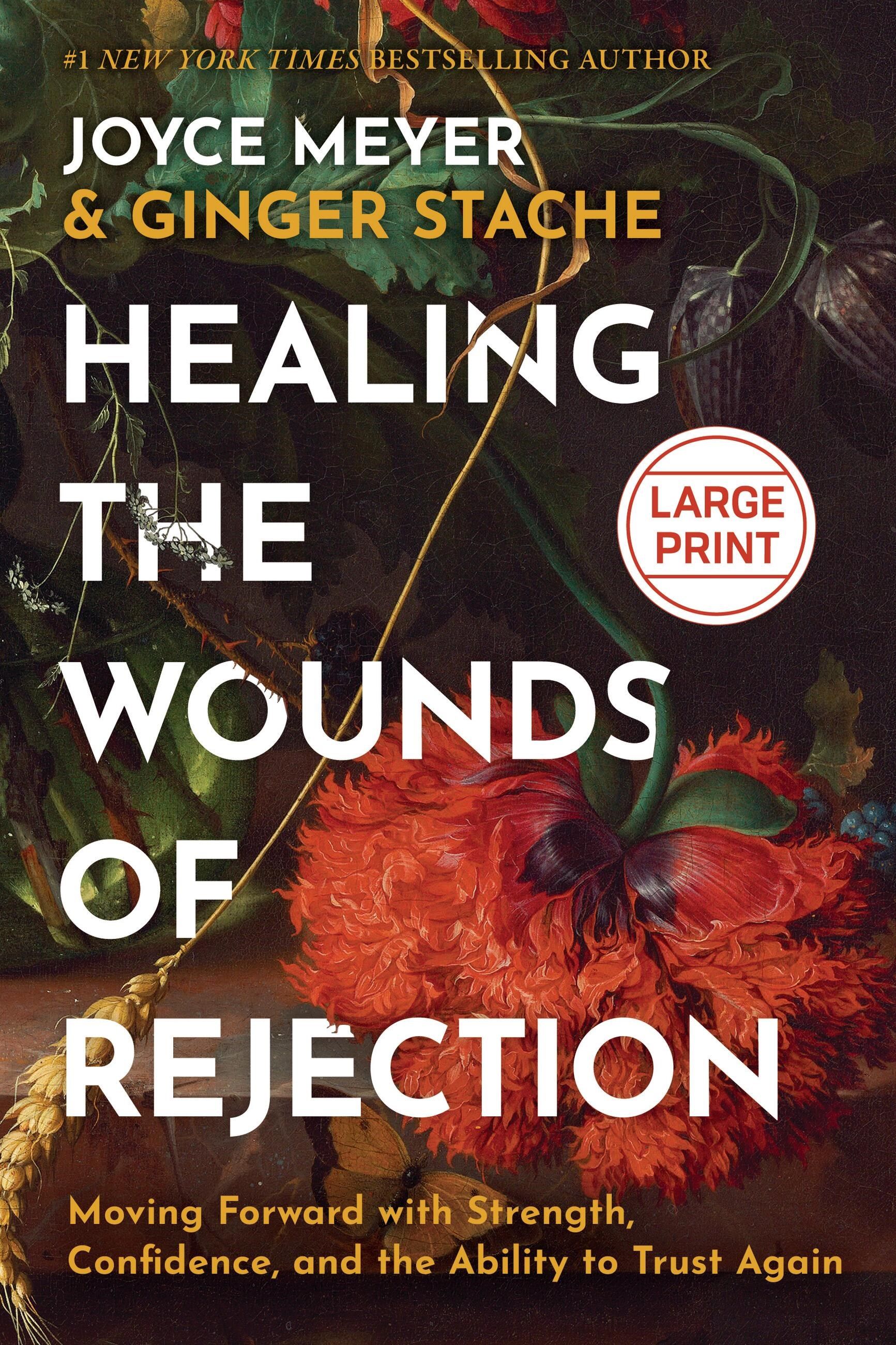 Healing the Wounds of Rejection: Moving Forward with Strength, Confidence, and the Ability to ...