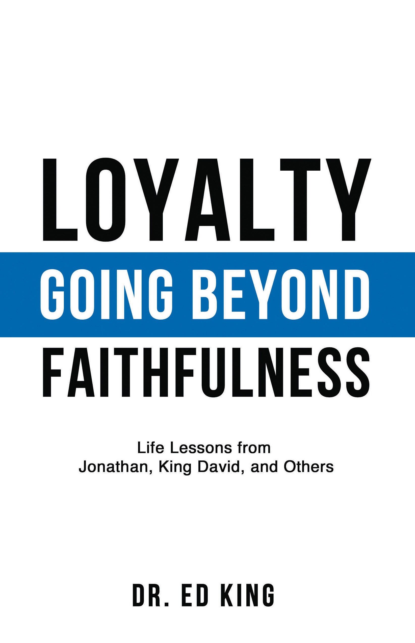 Loyalty: Going Beyond Faithfulness | Lighthouse Christian Books