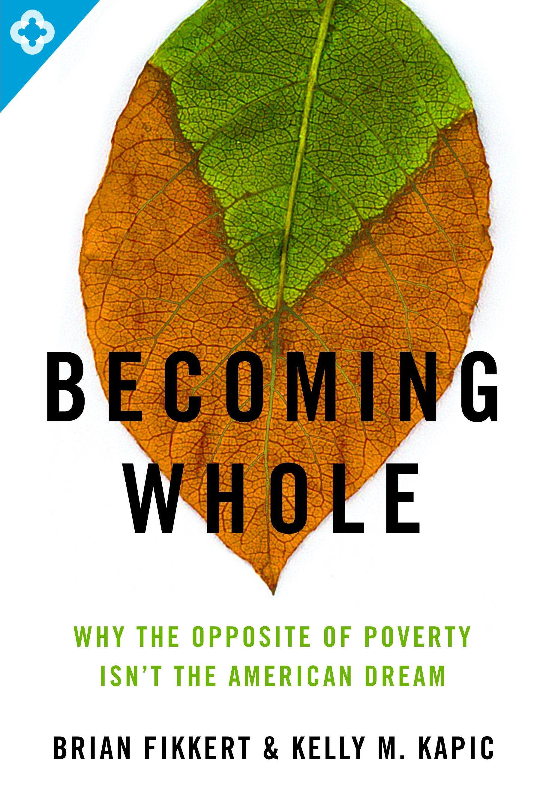 Becoming Whole: Why the Opposite of Poverty Isn't the American Dream ...