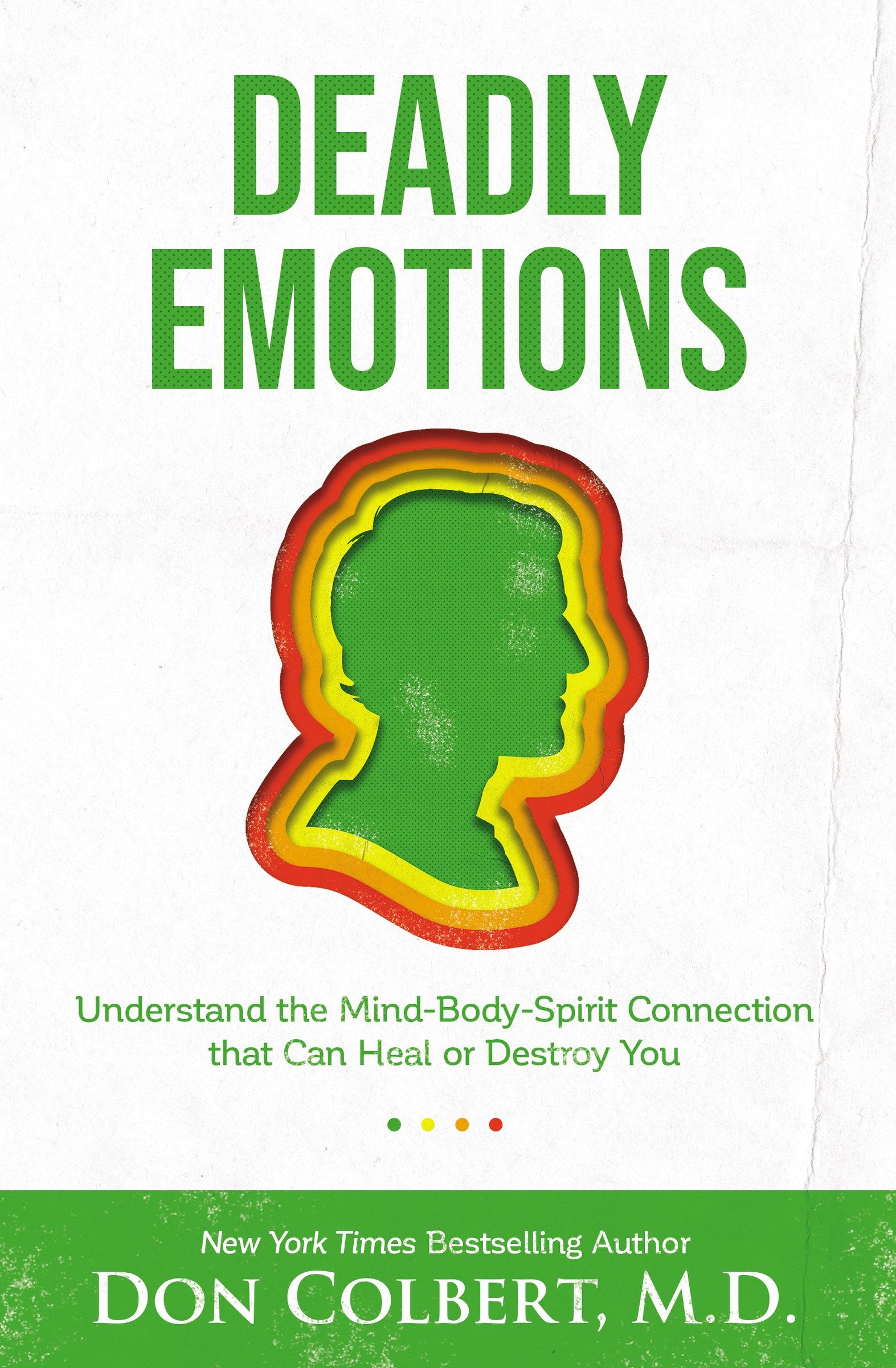 Deadly Emotions: Understand the Mind-Body-Spirit Connection That Can ...
