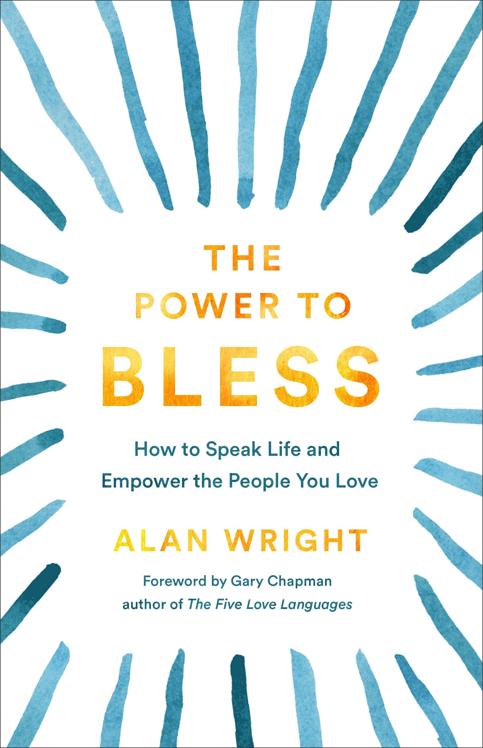The Power to Bless: How to Speak Life and Empower the People You Love ...