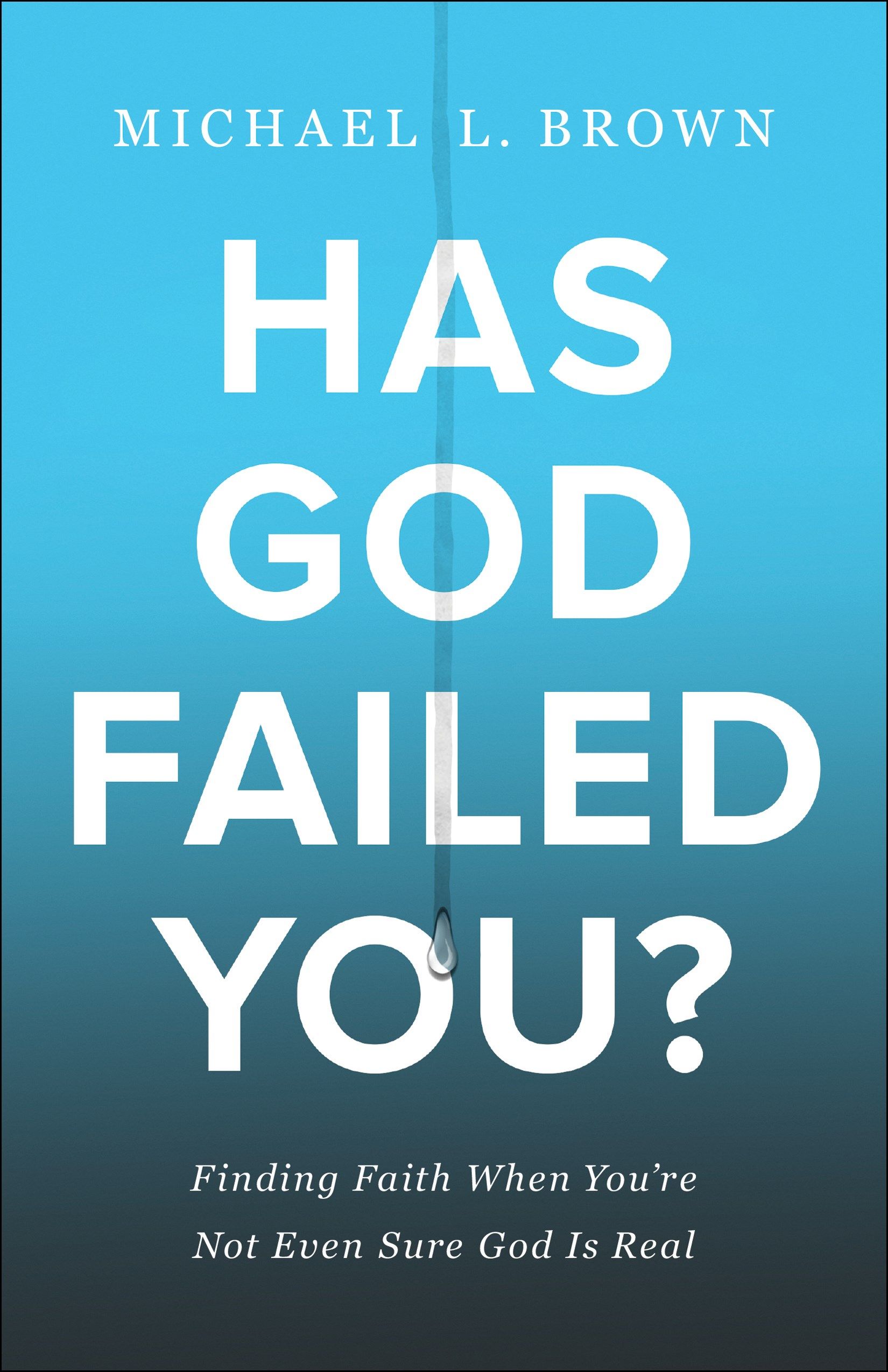 Has God Failed You?: Finding Faith When You're Not Even Sure God Is ...