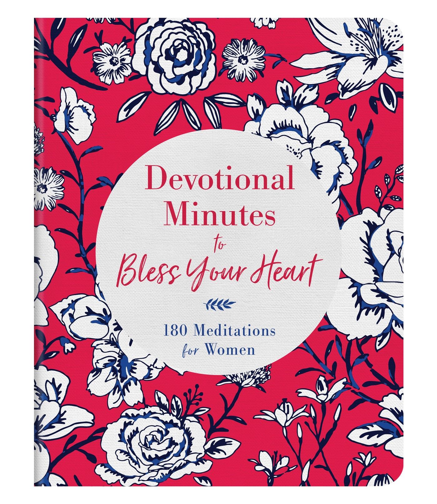 Devotional Minutes to Bless Your Heart: 180 Meditations for Women ...