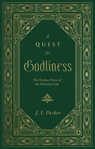 A Quest for Godliness: The Puritan Vision of the Christian Life ...