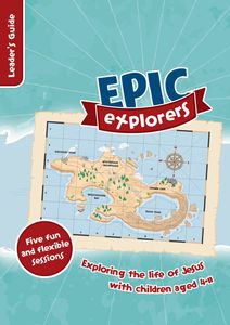 Epic Explorers Leader's Guide: Christianity Explored Children's Edition ...