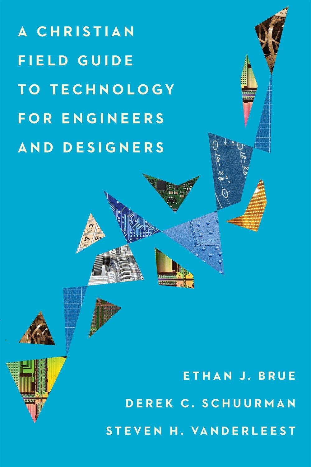 A Christian Field Guide to Technology for Engineers and Designers ...