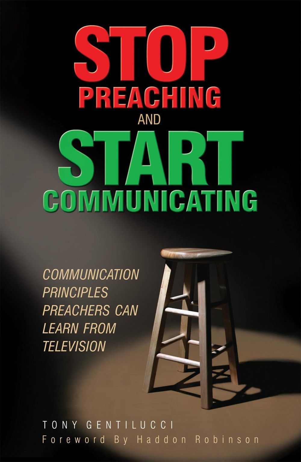 Stop Preaching and Start Communicating: Communication Principles ...