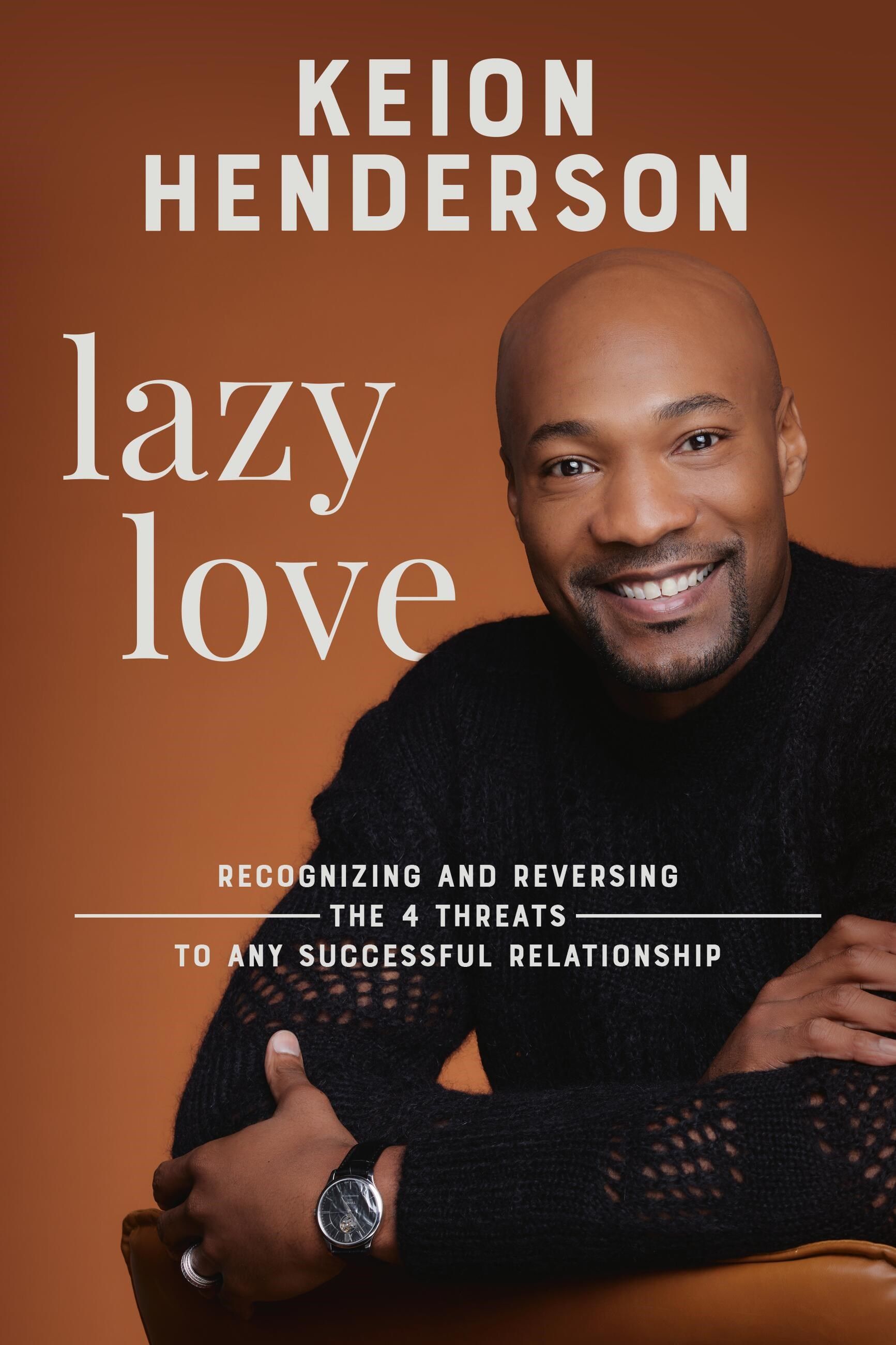 Lazy Love: Recognizing and Reversing the 4 Threats to Any Successful ...