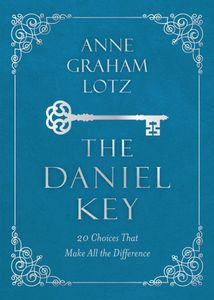 The Daniel Key: 20 Choices That Make All the Difference | Parable.com