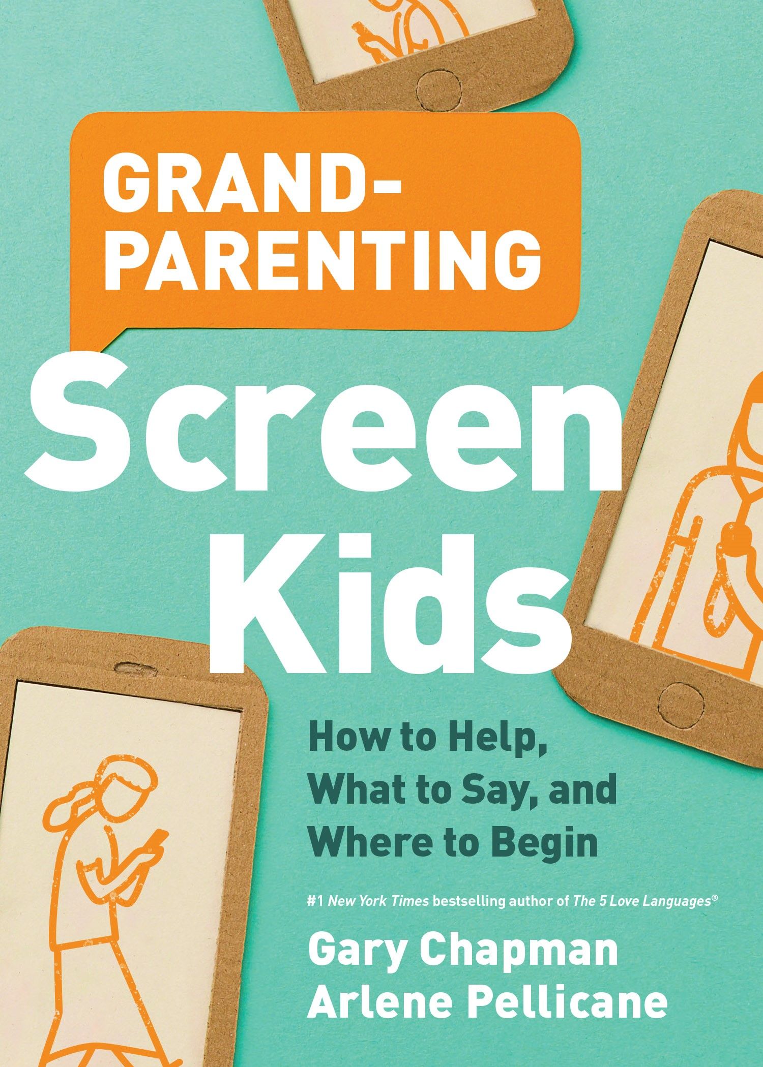 Grandparenting Screen Kids: How to Help, What to Say, and Where to ...