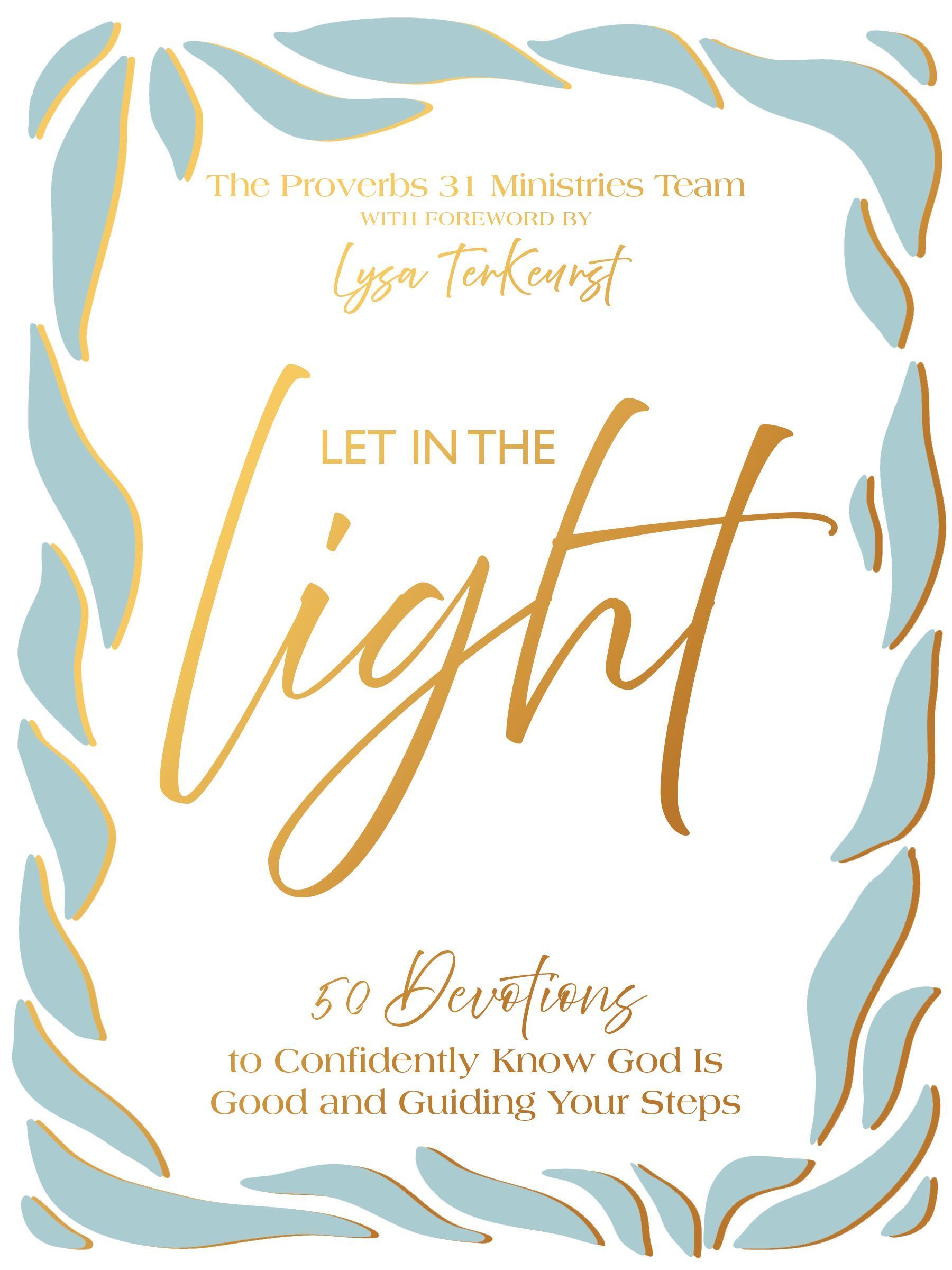 Let the Light in: 50 Devotions to Confidently Know God Is Good and ...
