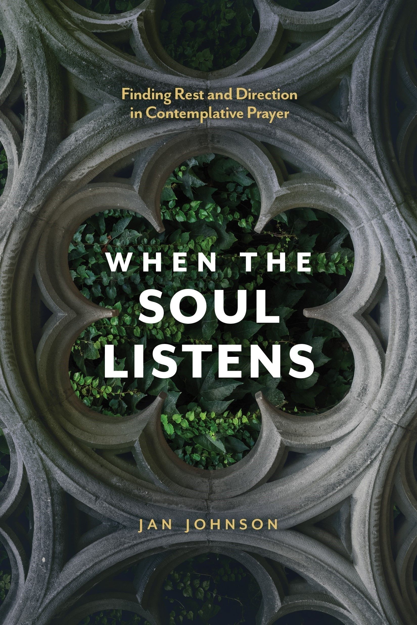 When the Soul Listens: Finding Rest and Direction in Contemplative ...