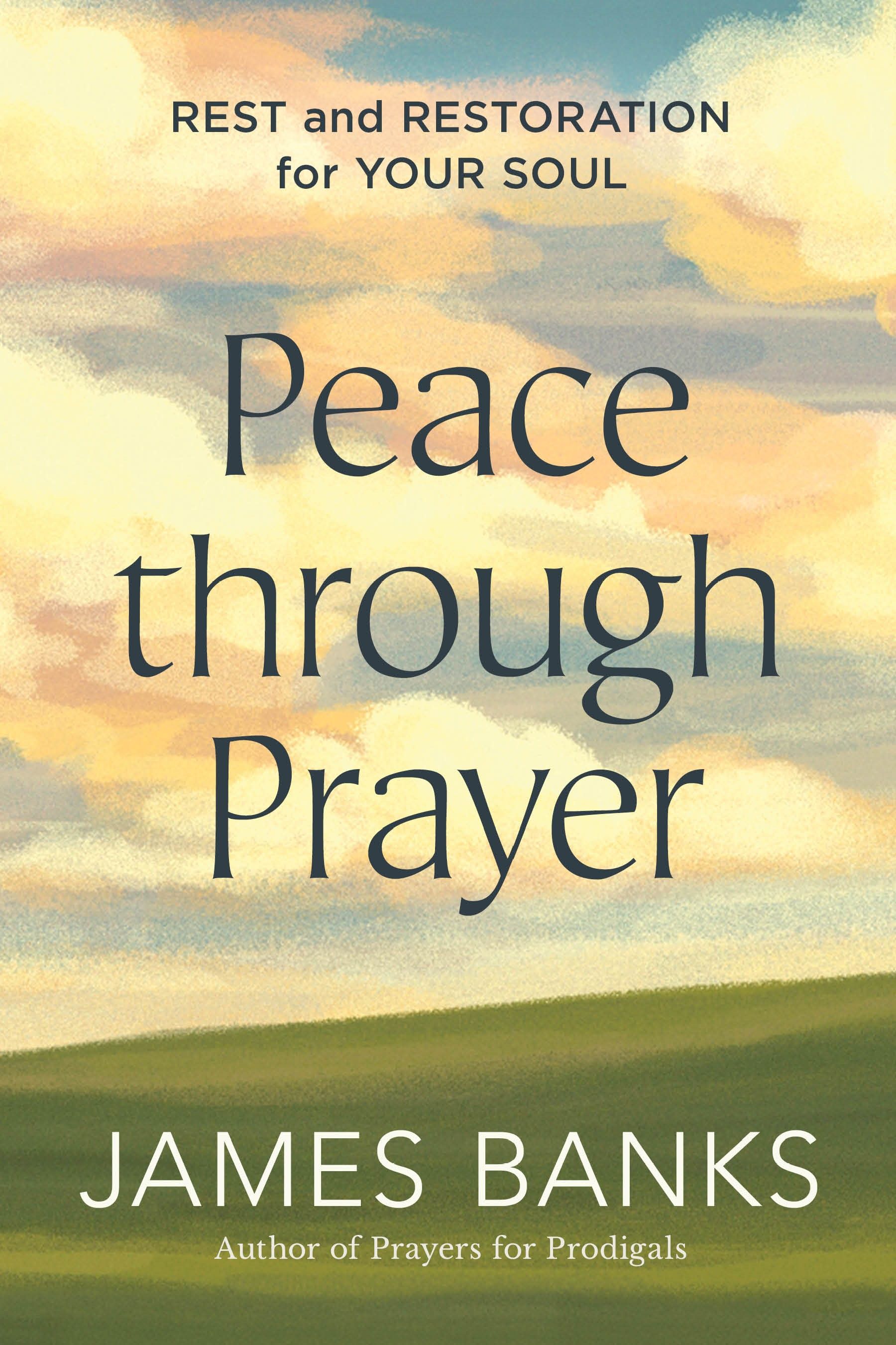 Peace Through Prayer: Rest and Restoration for Your Soul | The Parable ...