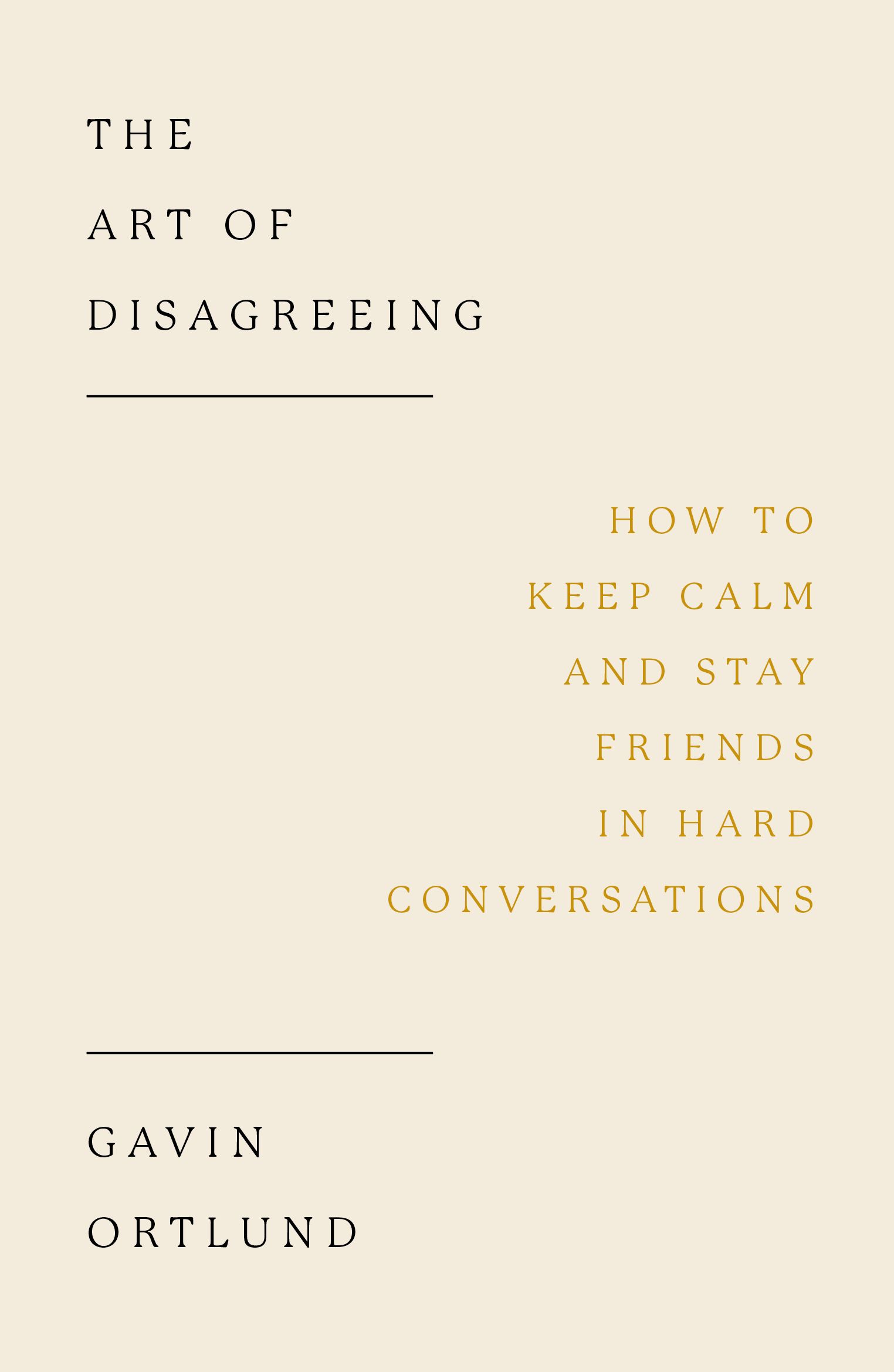 The Art of Disagreeing: How to Keep Calm and Stay Friends in Hard ...