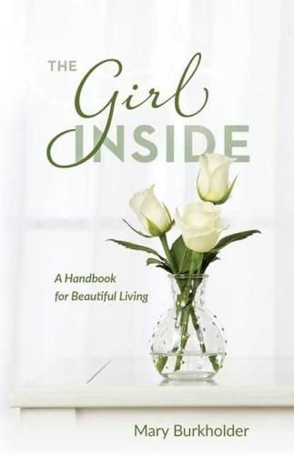 Girl Inside : A Handbook For Beautiful Living | Parable.com