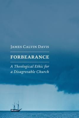 Forbearance: A Theological Ethic for a Disagreeable Church | Lighthouse ...