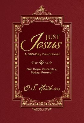 Just Jesus: Our Hope Yesterday, Today, Forever (a 365-Day Devotional ...