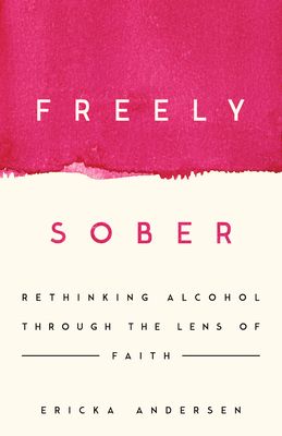 Freely Sober: Rethinking Alcohol Through the Lens of Faith | Cedar ...