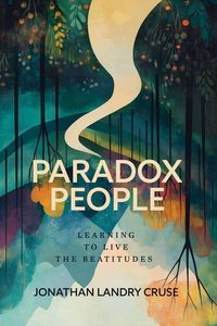 Paradox People: Learning to Live the Beatitudes | Lighthouse Christian ...